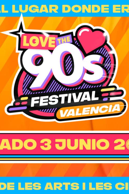 Love the 90’s Valencia 2023 | Cartel, entradas, horarios y hoteles